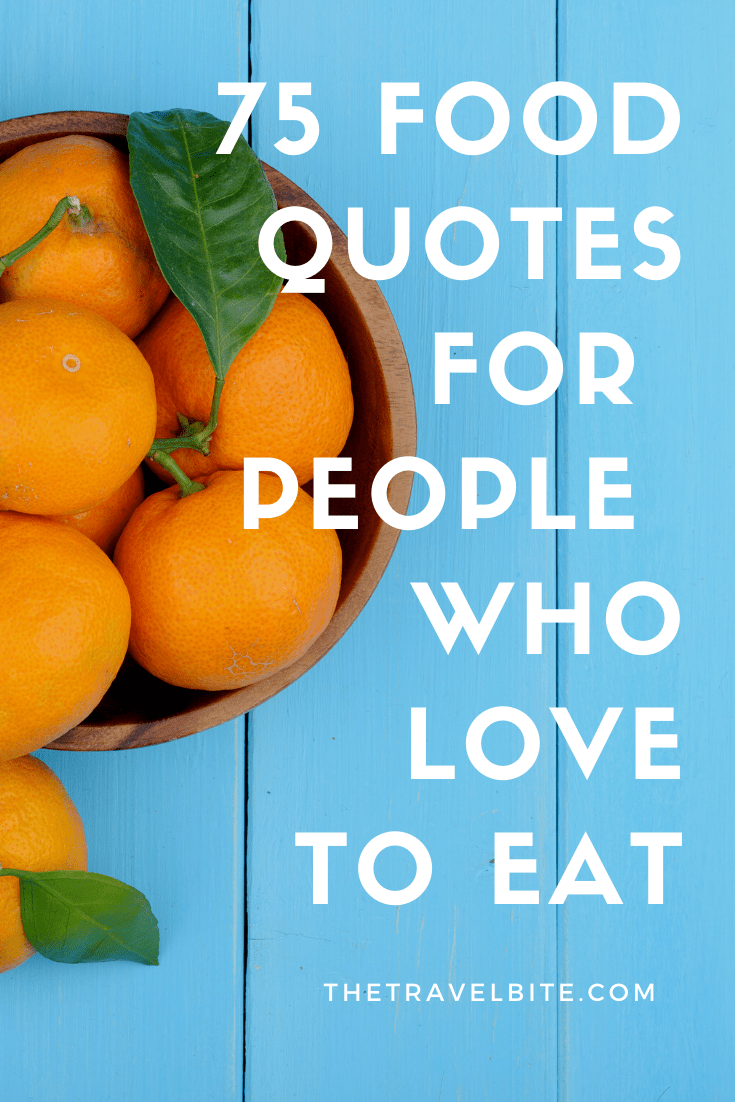 Food Quotes | 100+ Quotes About Food – The Travel Bite
